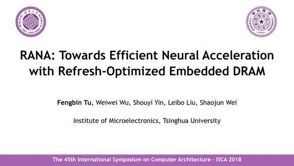 [ISCA'18] RANA: Towards Efficient Neural Acceleration with Refresh-Optimized Embedded DRAM - 知乎