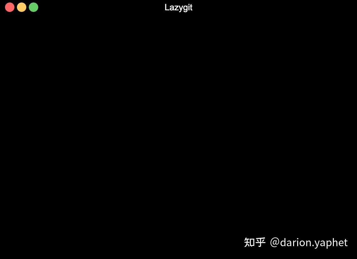 Lazygit：让 Git 操作变得优雅而高效 - 知乎