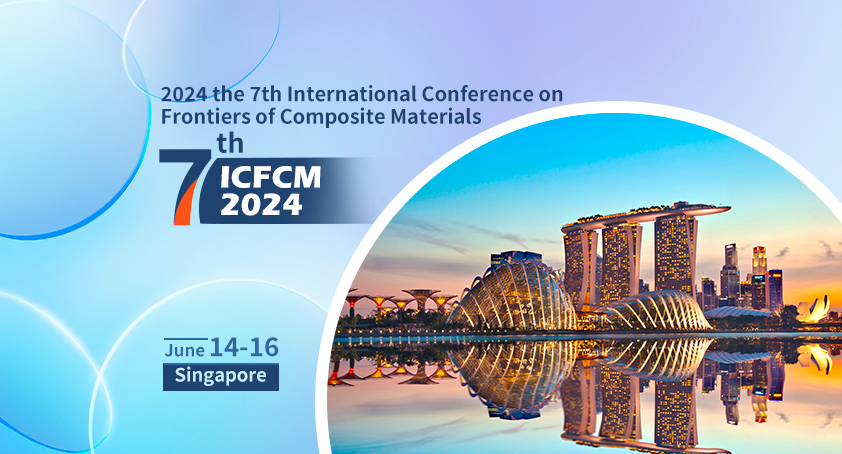 第七届前沿复合材料国际会议（ICFCM 2024）即将召开！ - 知乎