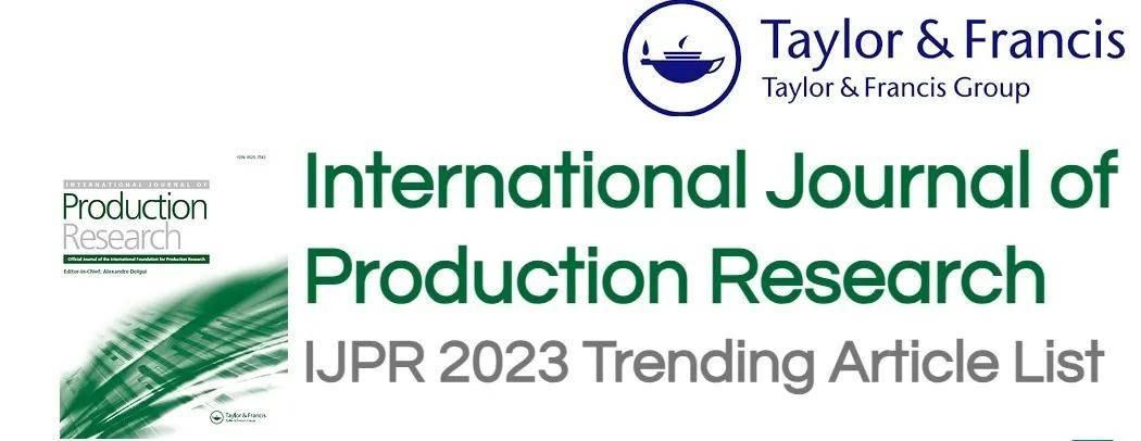 工业技术领域期刊IJPR年度热门研究盘点 | Taylor & Francis分享好课题 - 知乎