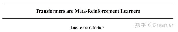 强化学习论文阅读笔记（3）Transformers are Meta-Reinforcement Learners - 知乎