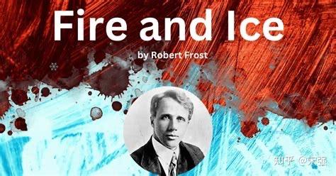 Robert Frost(罗伯特·弗罗斯特)《Fire and Ice》《火与冰》解析 - 知乎