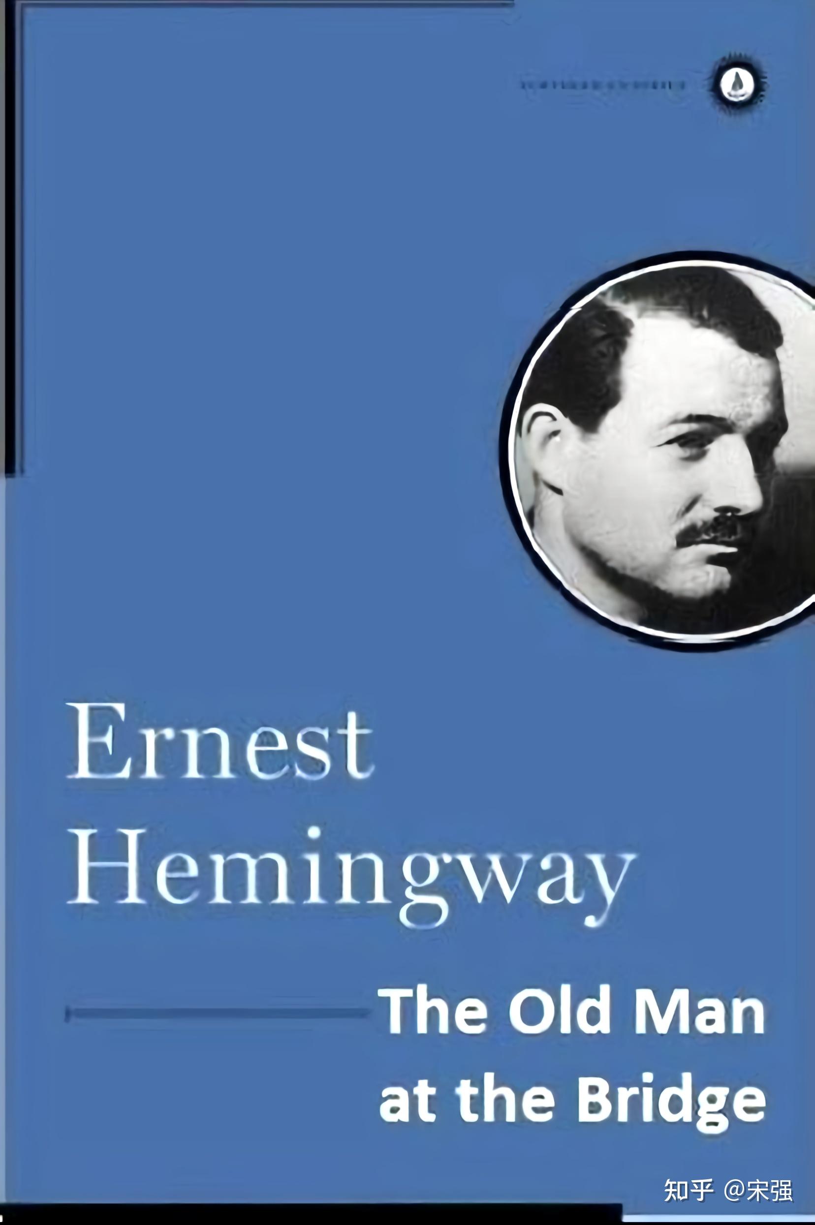 Ernest Hemingway(欧内斯特·海明威)《Old Man at the Bridge》《桥上的老人》解析 - 知乎
