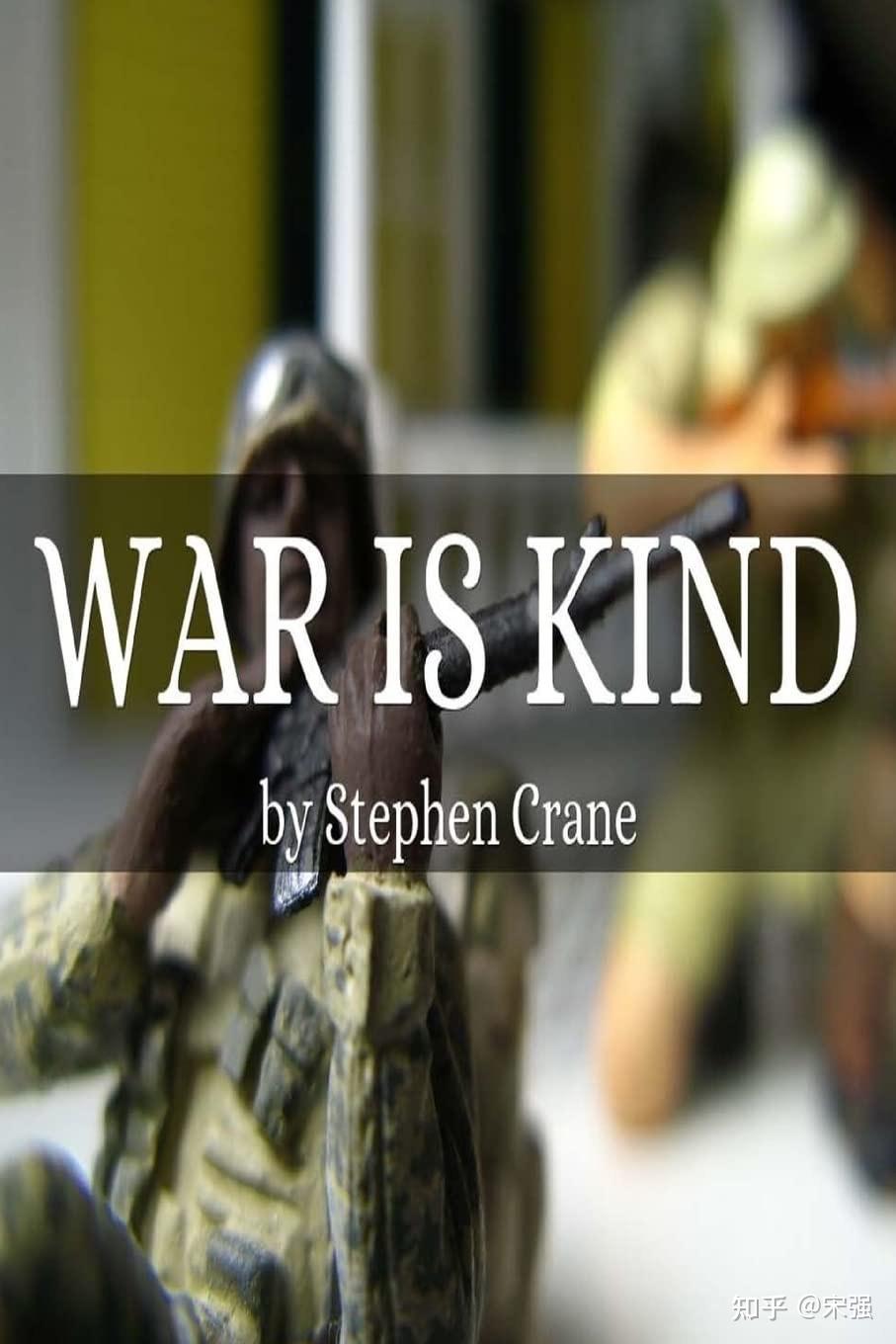 Stephen Crane(斯蒂芬·克莱恩)《War Is Kind》《战争是善良的》解析 - 知乎