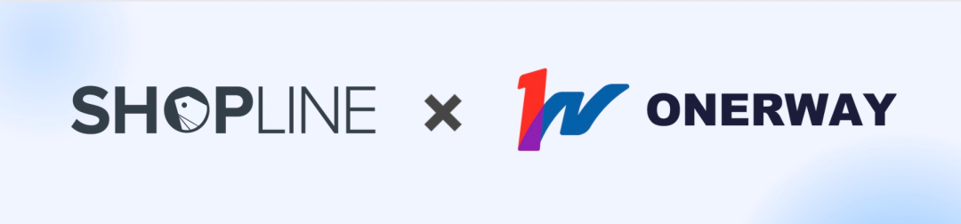 SHOPLINE与ONERWAY达成合作，为独立站商家带来更好的支付体验 - 知乎