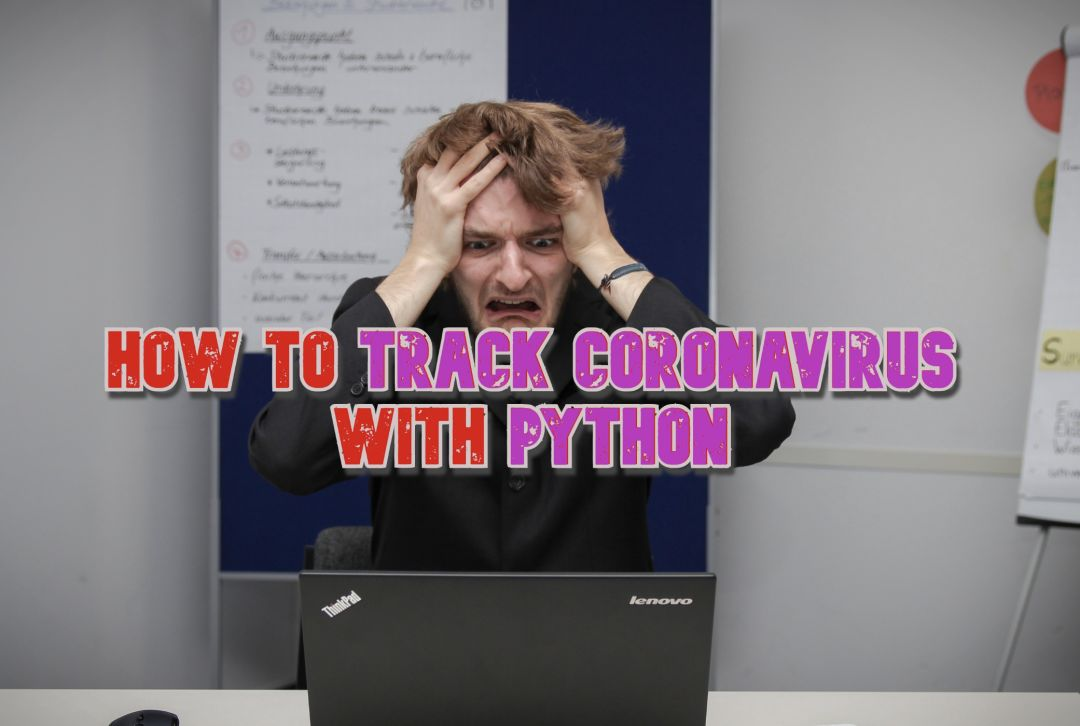 如何用python追踪全球各地新冠肺炎数据? 知乎