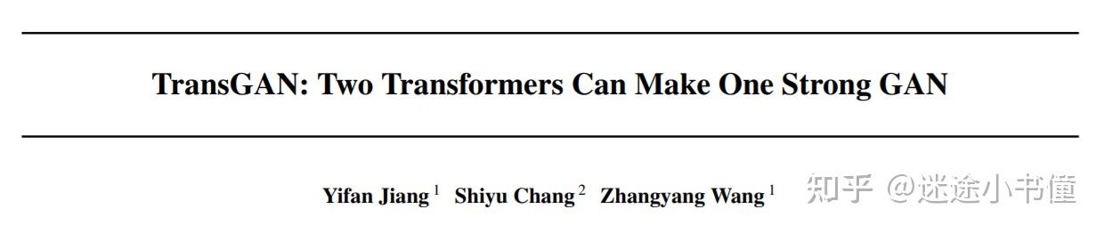 [细读经典+代码解析]TransGAN: 纯基于Transformer的GAN - 知乎