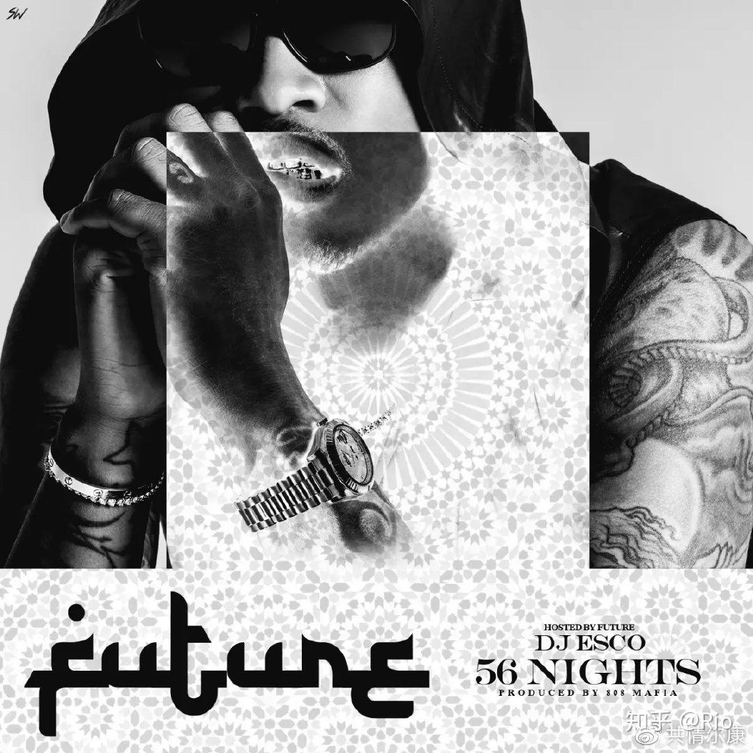 关于Future和DJ Esco的合作混音带《56 nights》背后的故事 - 知乎