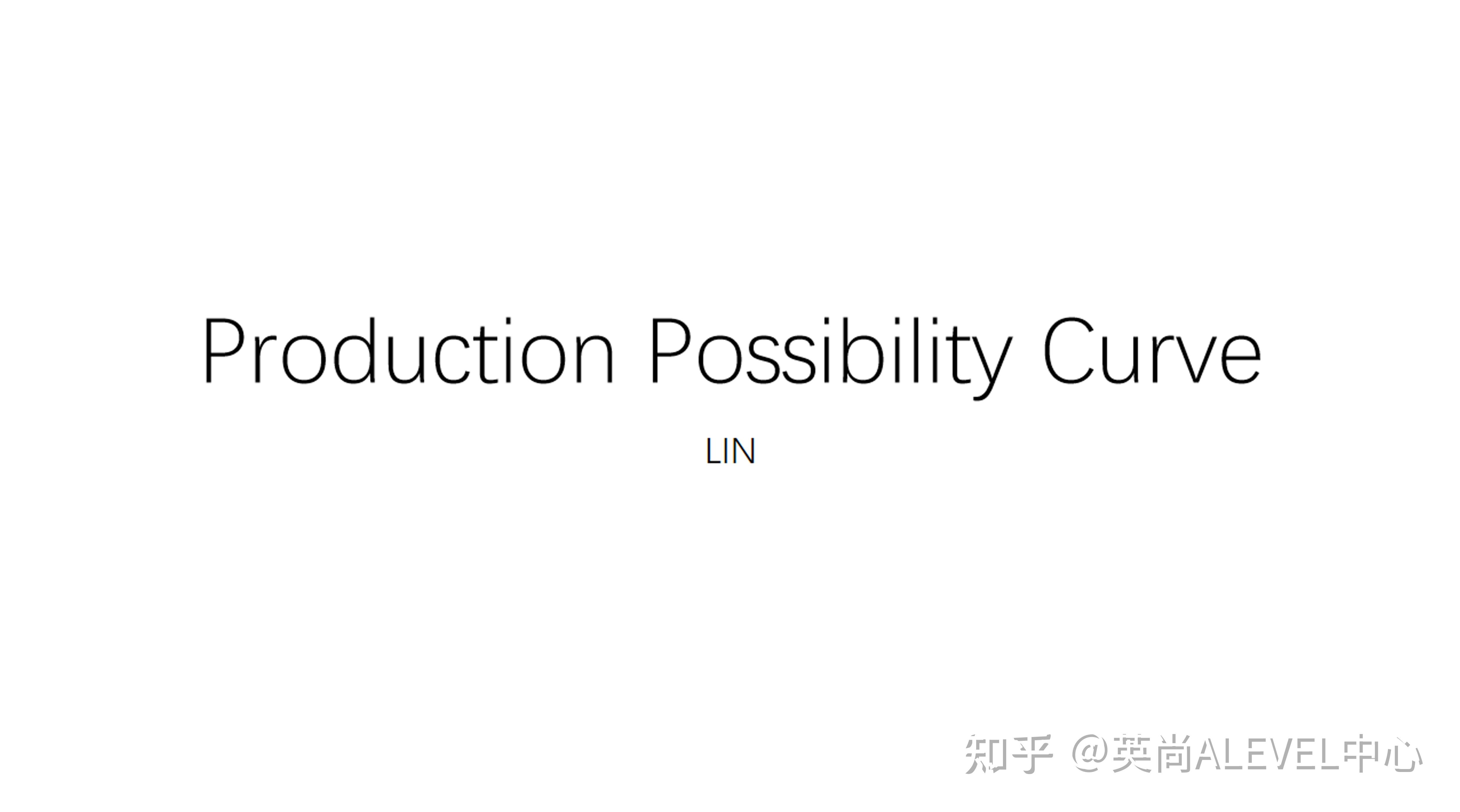 Production Possibility Curve Production Possibility Curve