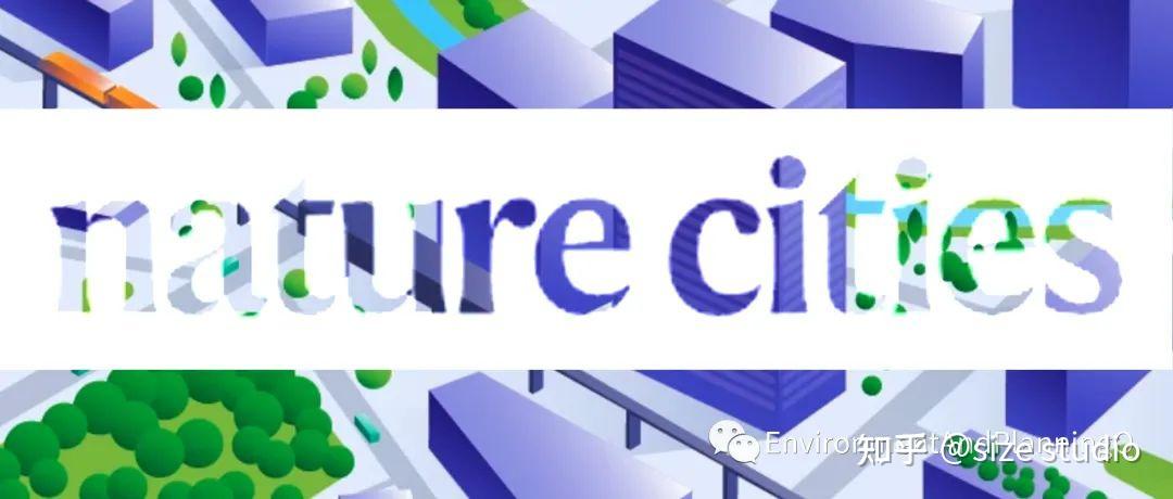 Nature Cities的第一篇文章来了（内附期刊目标的参考文章） - 知乎