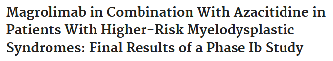 JCO最新发布：HR-MDS患者获益！Magrolimab使阿扎胞苷协同作用增加 - 知乎
