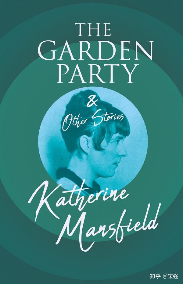 Katherine Mansfield(凯瑟琳·曼斯菲尔德)《The Garden Party》《花园派对》解析 - 知乎