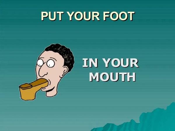 put my foot in my mouth 难道是“把脚放进嘴里”？这么重口味？ - 知乎