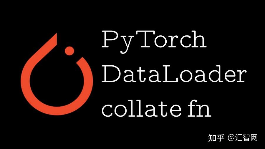 Pytorch DataLoader整理函数详解【collate_fn】 - 知乎