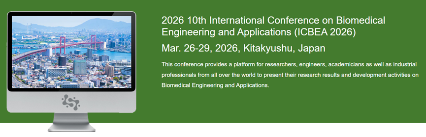 【连续多届Ei核心和Scopus检索】2026年第十届生物医学工程与应用国际会议（ICBEA 2026）即将召开！ - 知乎