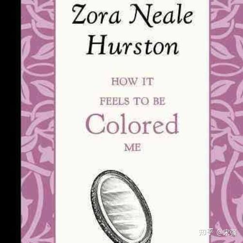 Zora Neale Hurston(佐拉·尼尔·赫斯顿)《How it Feels to be Colored Me》《给我上色感觉如何 ...