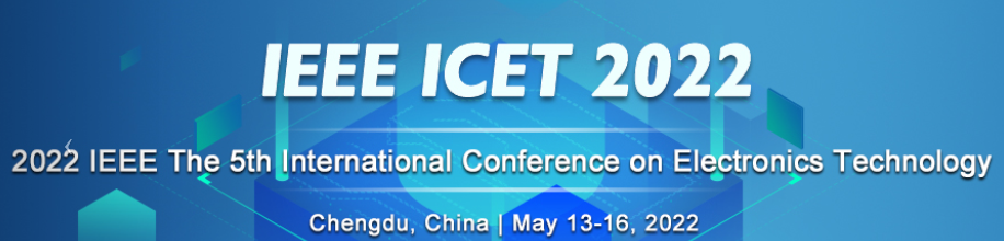 2022年IEEE第五届电子技术国际会议(IEEE ICET 2022) - 知乎