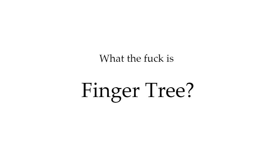 Finger Tree 的简单介绍和实现 - 知乎