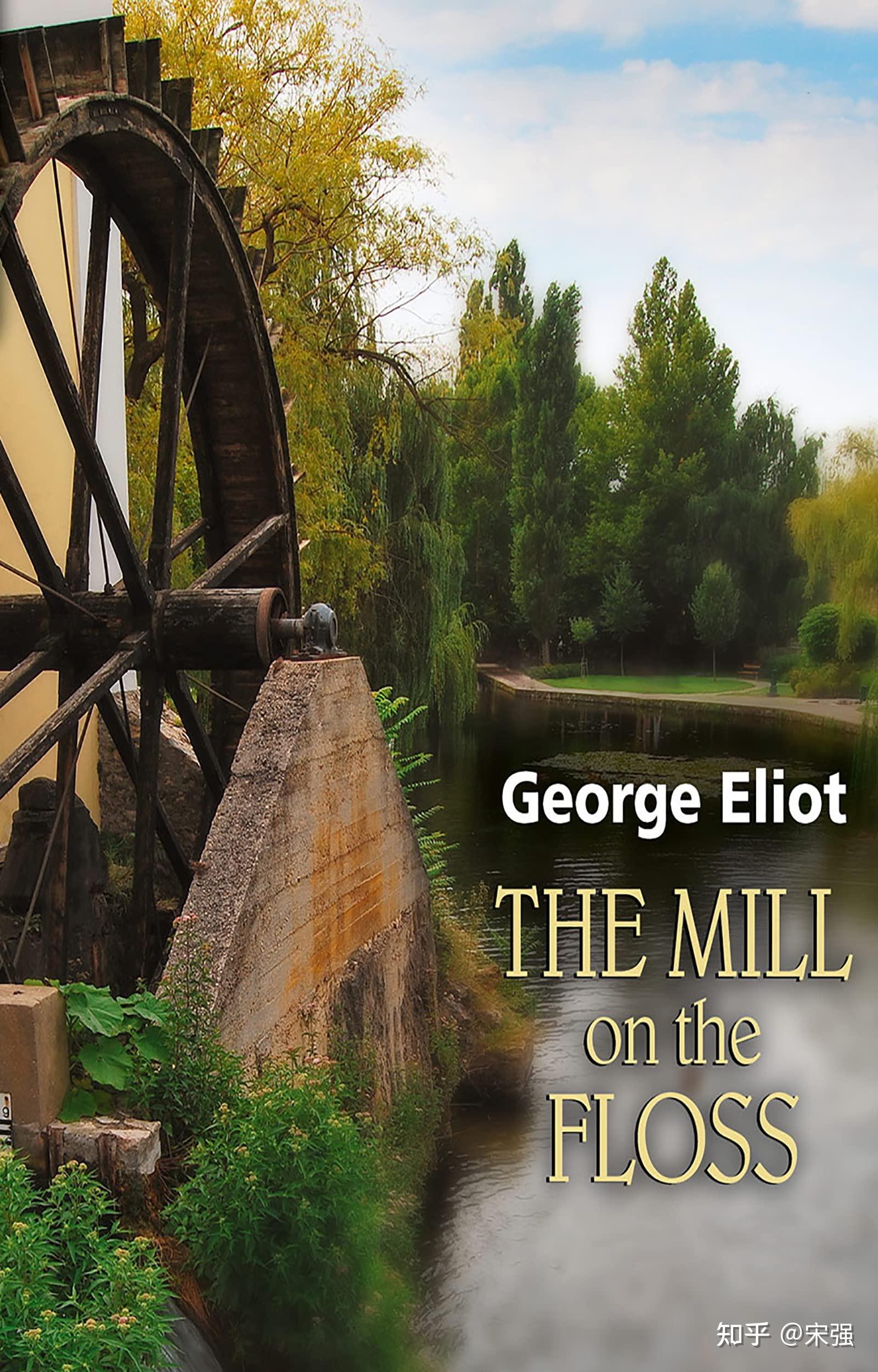 George Eliot(乔治·艾略特)《The Mill on the Floss》《弗洛斯河上的磨坊》深度解析 - 知乎