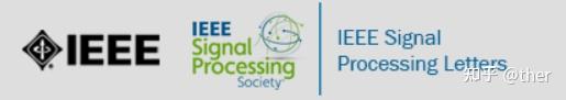 IEEE Signal Processing Letters 投稿分享 - 知乎